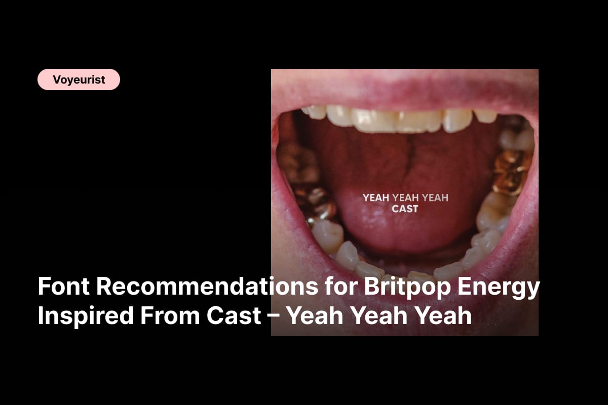 Font Recommendations for Britpop Energy Inspired From Cast – Yeah Yeah ...